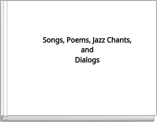 "Songs, Poems, Jazz Chants, and Dialogs" - Free stories online. Create ...