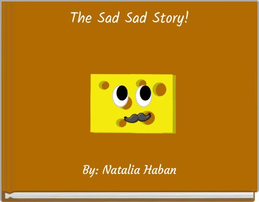 "The Sad Sad Story!" - Free stories online. Create books for kids ...