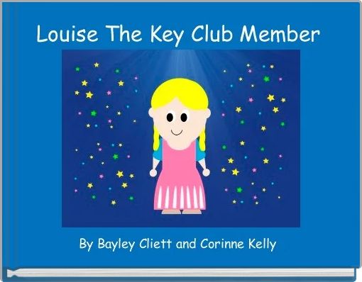 "Louise The Key Club Member" - Free stories online. Create books for ...