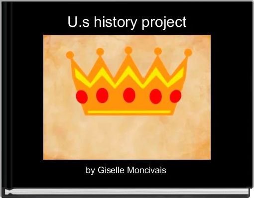 "U.s history project" - Free stories online. Create books for kids ...