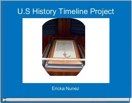 "U.S History Timeline Project" - Free stories online. Create books for ...