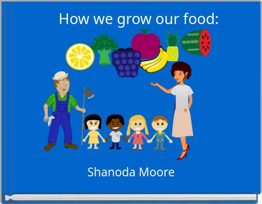 "How we grow our food:" - Free stories online. Create books for kids ...