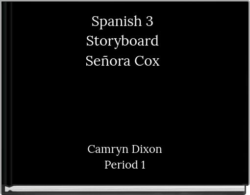 "Spanish 3 Storyboard Señora Cox" - Free stories online. Create books for kids | StoryJumper