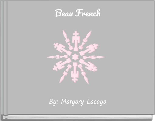 "Beau French" - Free stories online. Create books for kids | StoryJumper