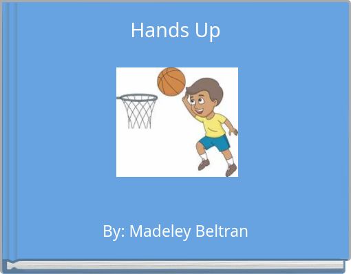 "Hands Up" - Free stories online. Create books for kids | StoryJumper