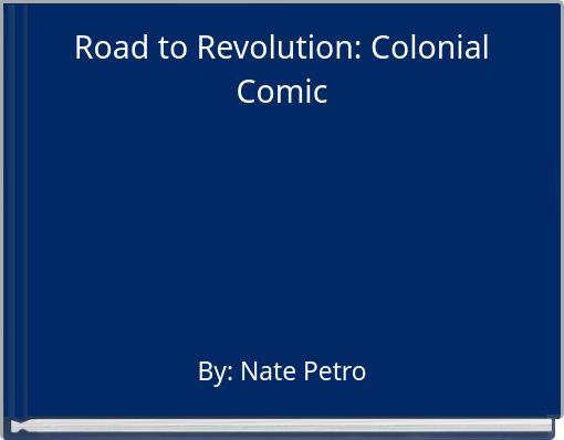 "Road to Revolution: Colonial Comic" - Free stories online. Create ...