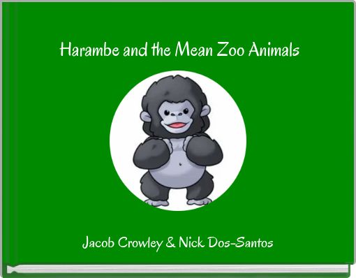 "Harambe and the Mean Zoo Animals" - Free stories online. Create books ...
