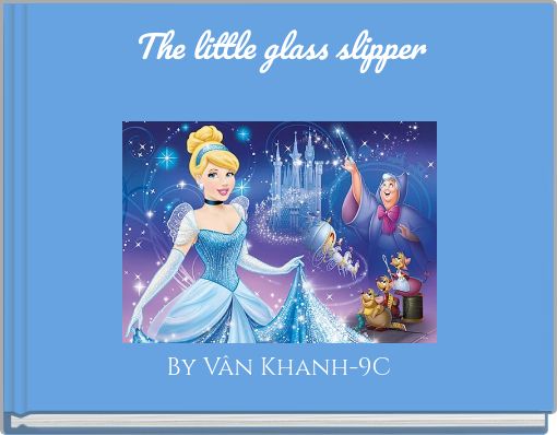 "The little glass slipper" - Free stories online. Create books for kids ...