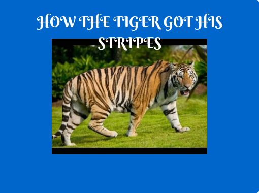 "HOW THE TIGER GOT HIS STRIPES" - Free stories online. Create books for ...