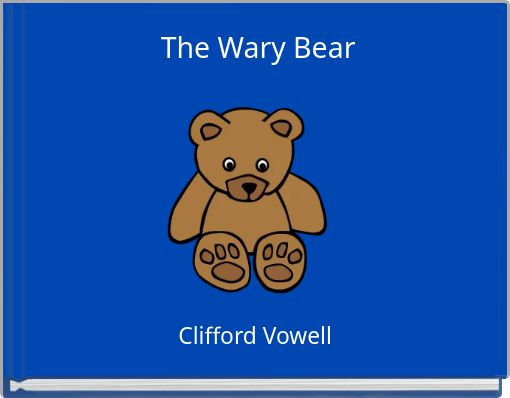 "The Wary Bear" - Free stories online. Create books for kids | StoryJumper