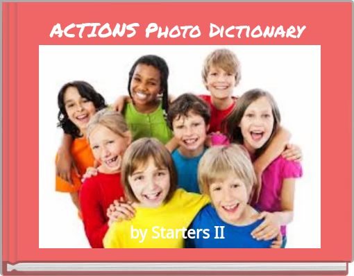 "ACTIONS Photo Dictionary" - Free stories online. Create books for kids ...