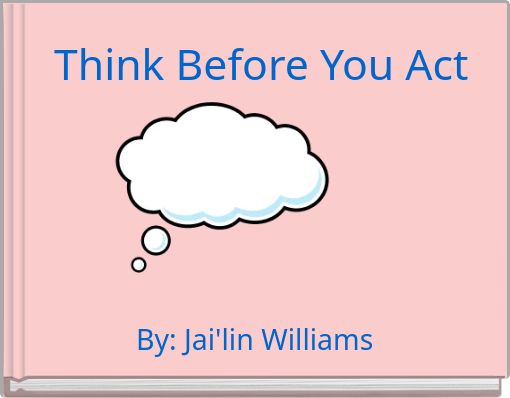 "Think Before You Act" - Free stories online. Create books for kids ...