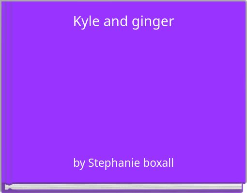 "Kyle and ginger" - Free stories online. Create books for kids ...