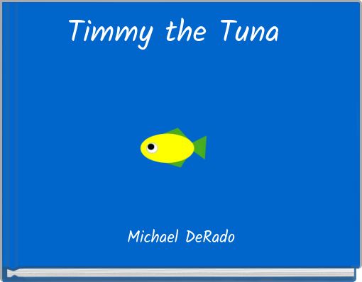 "Timmy the Tuna" - Free stories online. Create books for kids | StoryJumper