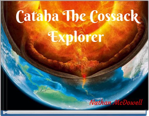 "Cataha The Cossack Explorer" - Free stories online. Create books for ...