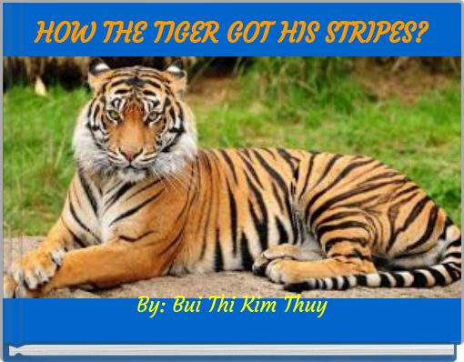 "HOW THE TIGER GOT HIS STRIPES?" - Free stories online. Create books ...