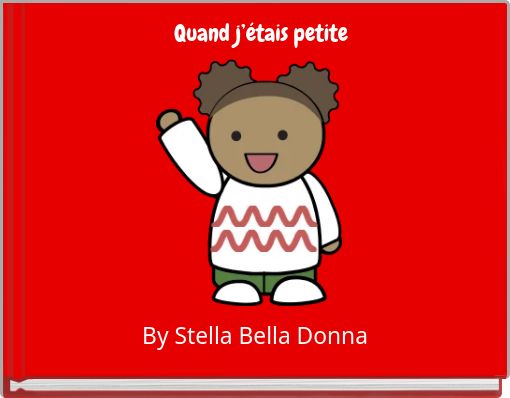 "Quand j’étais petite" - Free stories online. Create books for kids ...