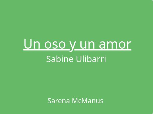 "Un oso y un amor Sabine Ulibarri" - Free stories online. Create books ...