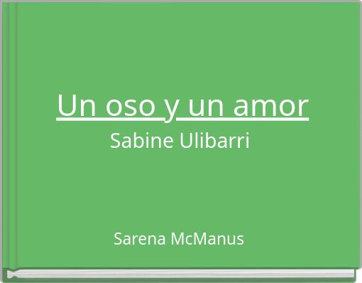 "Un oso y un amor Sabine Ulibarri" - Free stories online. Create books ...