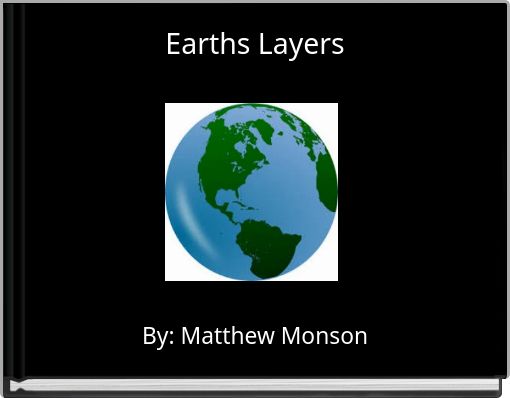 "Earths Layers" - Free stories online. Create books for kids | StoryJumper