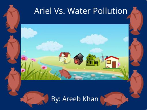 "Ariel Vs. Water Pollution" - Free stories online. Create books for ...