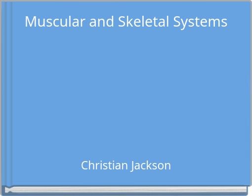 "Muscular and Skeletal Systems" - Free stories online. Create books for ...