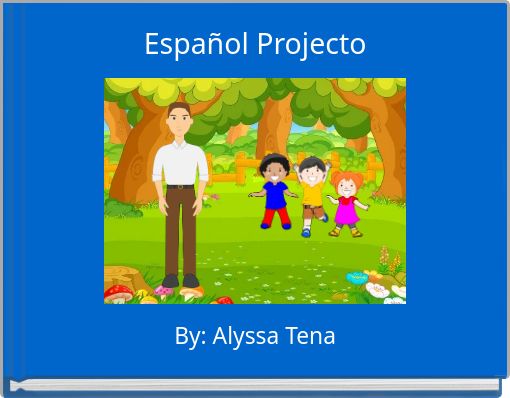 "Español Projecto" - Free stories online. Create books for kids ...