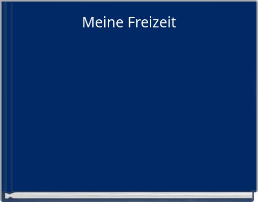"Meine Freizeit" - Free stories online. Create books for kids | StoryJumper