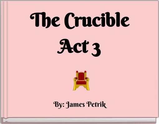 "The Crucible Act 3" - Free stories online. Create books for kids ...