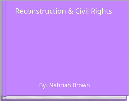 "Reconstruction & Civil Rights" - Free stories online. Create books for ...