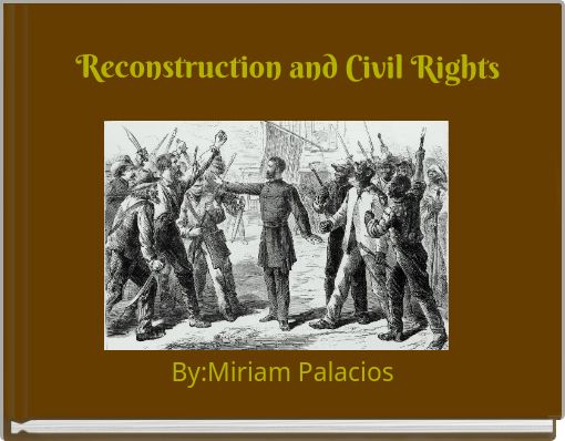 "Reconstruction and Civil Rights" - Free stories online. Create books ...