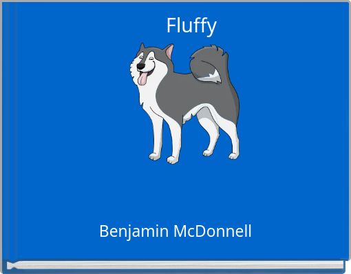 "Fluffy" - Free stories online. Create books for kids | StoryJumper
