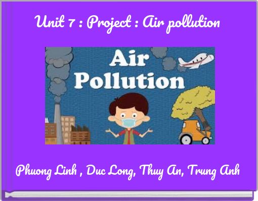 "Unit 7 : Project : Air pollution" - Free stories online. Create books ...