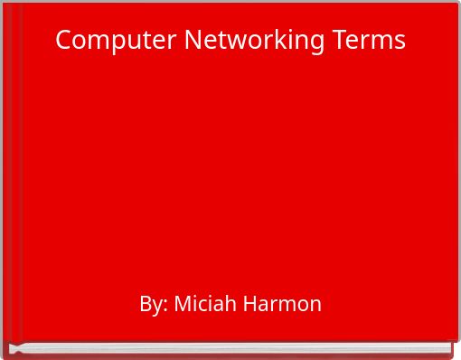 "Computer Networking Terms" - Free stories online. Create books for ...