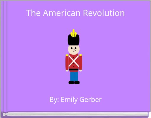 "The American Revolution" - Free stories online. Create books for kids ...