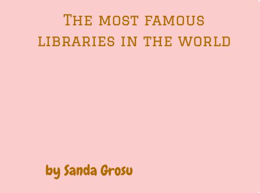 "The most famous libraries in the world" - Free stories online. Create ...