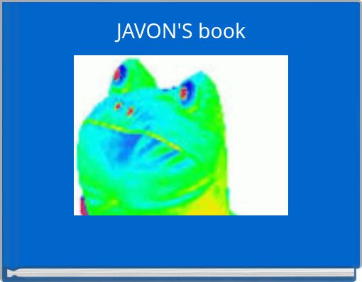 "JAVON'S book" - Free stories online. Create books for kids | StoryJumper