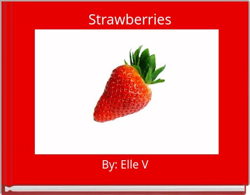 "Strawberries" - Free stories online. Create books for kids | StoryJumper