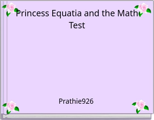 "Princess Equatia and the Math Test" - Free stories online. Create ...
