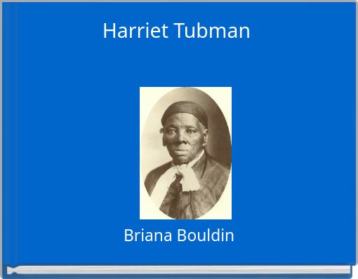 "Harriet Tubman" - Free stories online. Create books for kids | StoryJumper