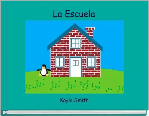 "La Escuela" - Free stories online. Create books for kids | StoryJumper