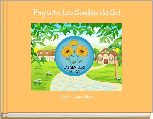 "Proyecto: Las Semillas del Sol" - Free stories online. Create books ...