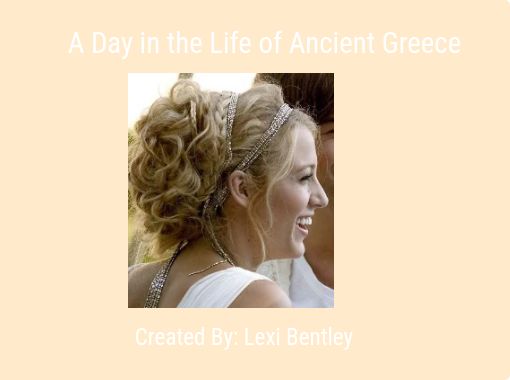 "A Day in the Life ﻿of Ancient Greece" - Free stories online. Create ...
