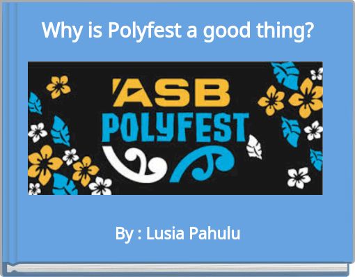 "Why is Polyfest a good thing?" - Free stories online. Create books for ...