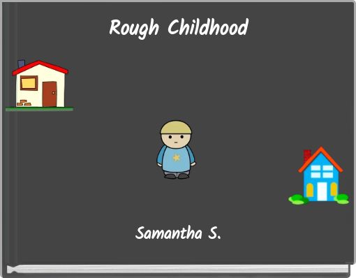 "Rough Childhood" - Free stories online. Create books for kids ...