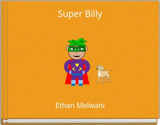 "Super Billy" - Free stories online. Create books for kids | StoryJumper