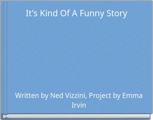 "It's Kind Of A Funny Story" - Free stories online. Create books for ...