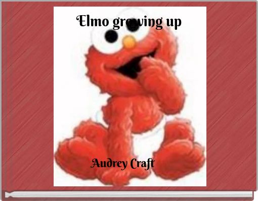 "Elmo growing up" - Free stories online. Create books for kids ...