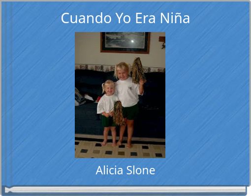 "Cuando Yo Era Niña" - Free stories online. Create books for kids ...