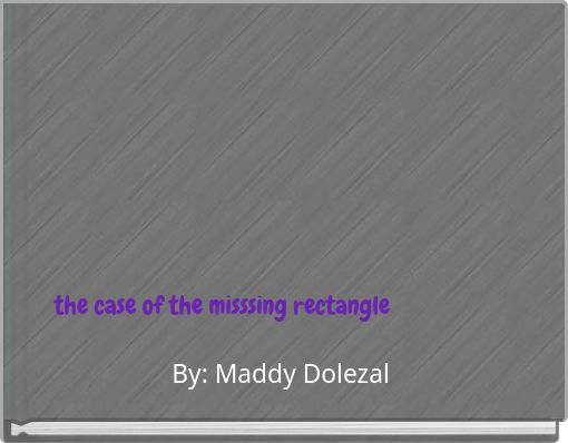"the case of the misssing rectangle" - Free stories online. Create ...